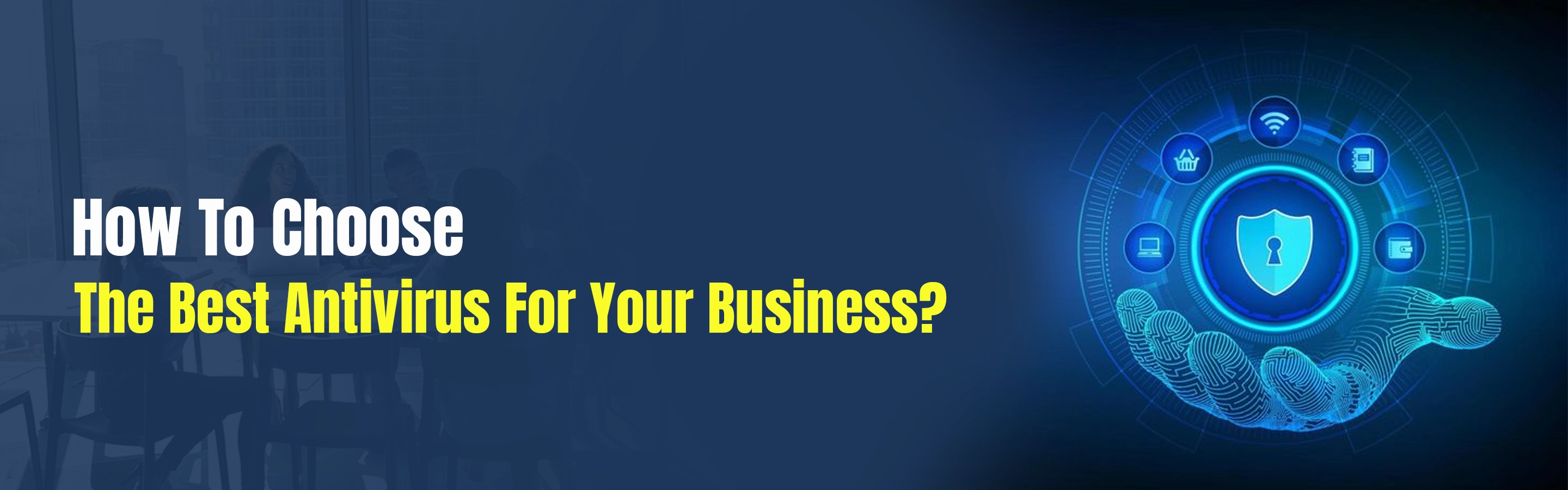 How To Choose The Best Antivirus For Your Business? Trust Haven ...